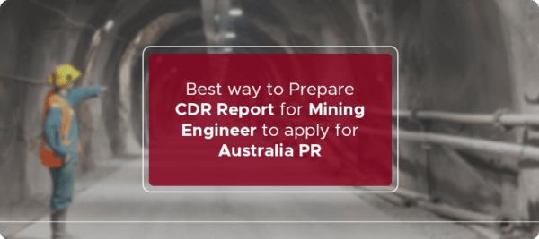 Prepare CDR for Mining Engineer to Apply for Australia PR