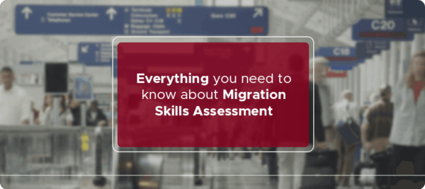 Migration Skills Assessment | Things need to know about MSA